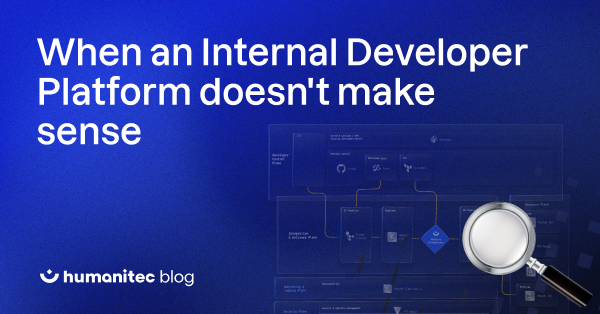 When an Internal Developer Platform doesn't make sense | Humanitec